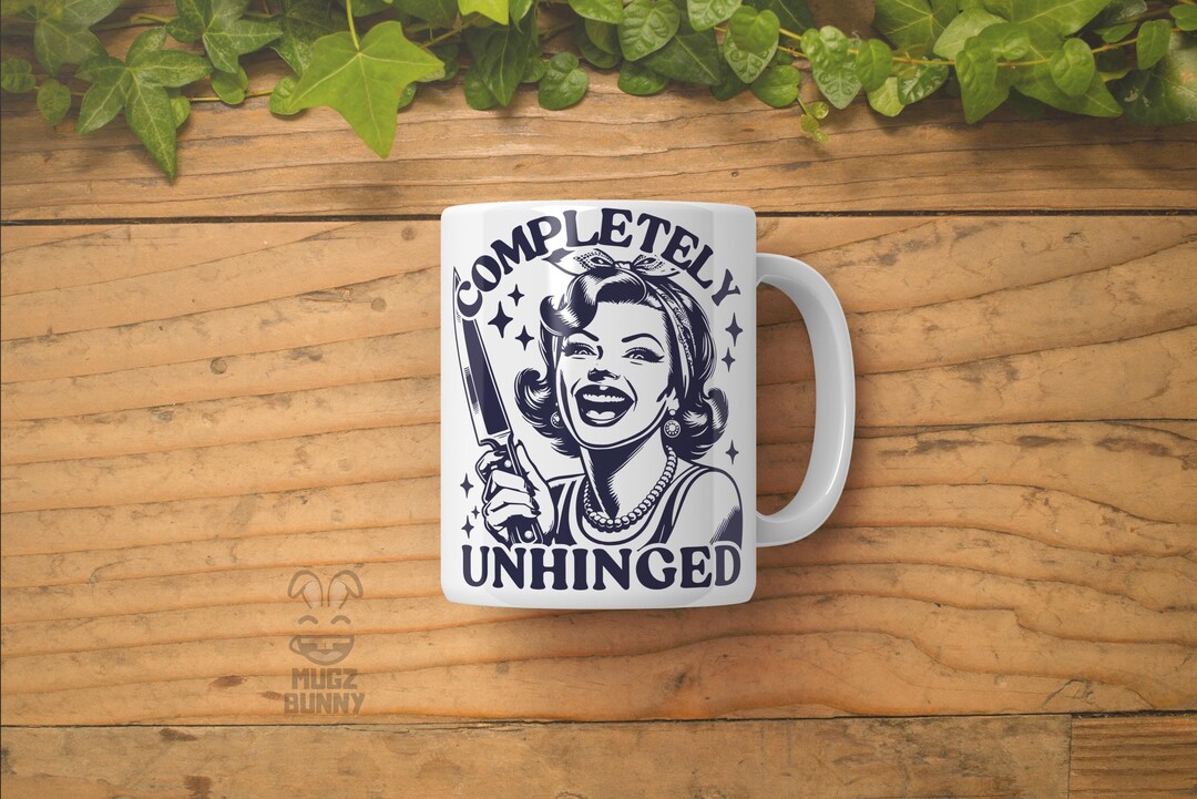 Completely Unhinged Mug | Trendy Vintage Retro Housewife Mug | Retro ...