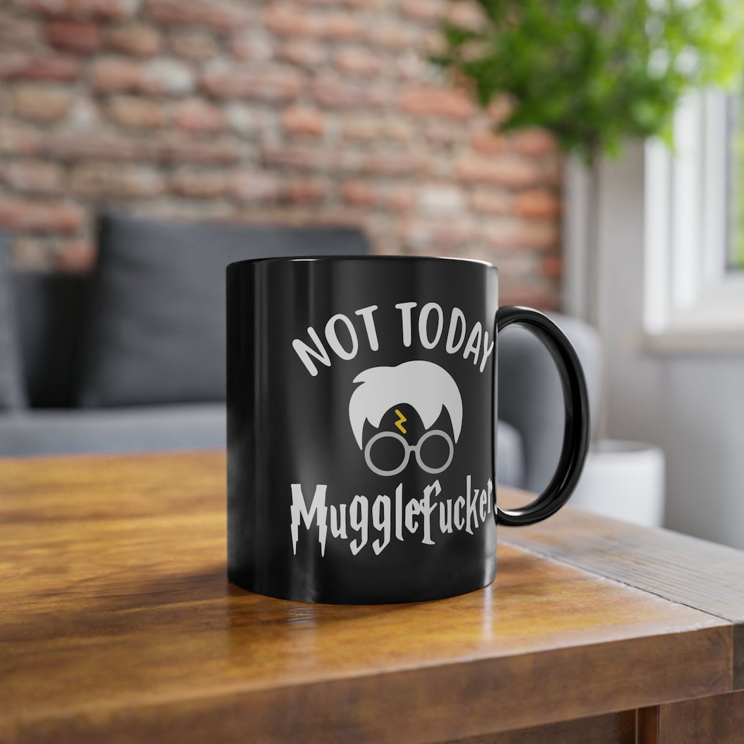 Not Today Mugglefucker Hufflefuck Wizard and Funny Coffee Mug Sarcastic Mug Bookish Gift Wizard ...