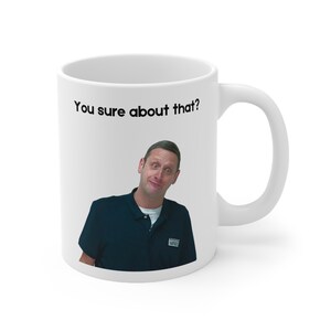 Tim Robinson Mug You Sure About That? ITYSL, Comedy Mug, I Think You ...