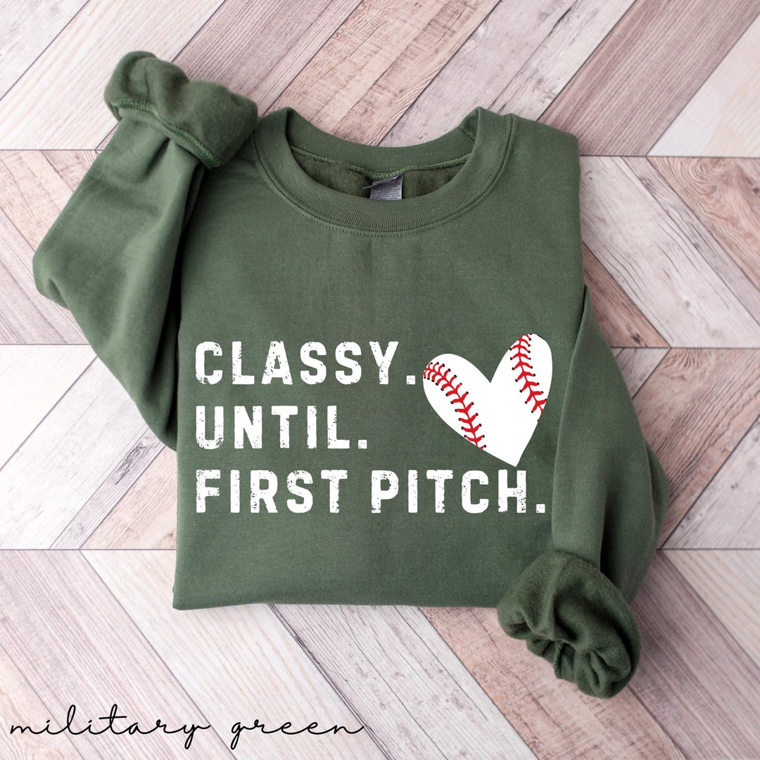 Baseball Sweatshirt for Baseball Mom, Classy Until First Pitch ...