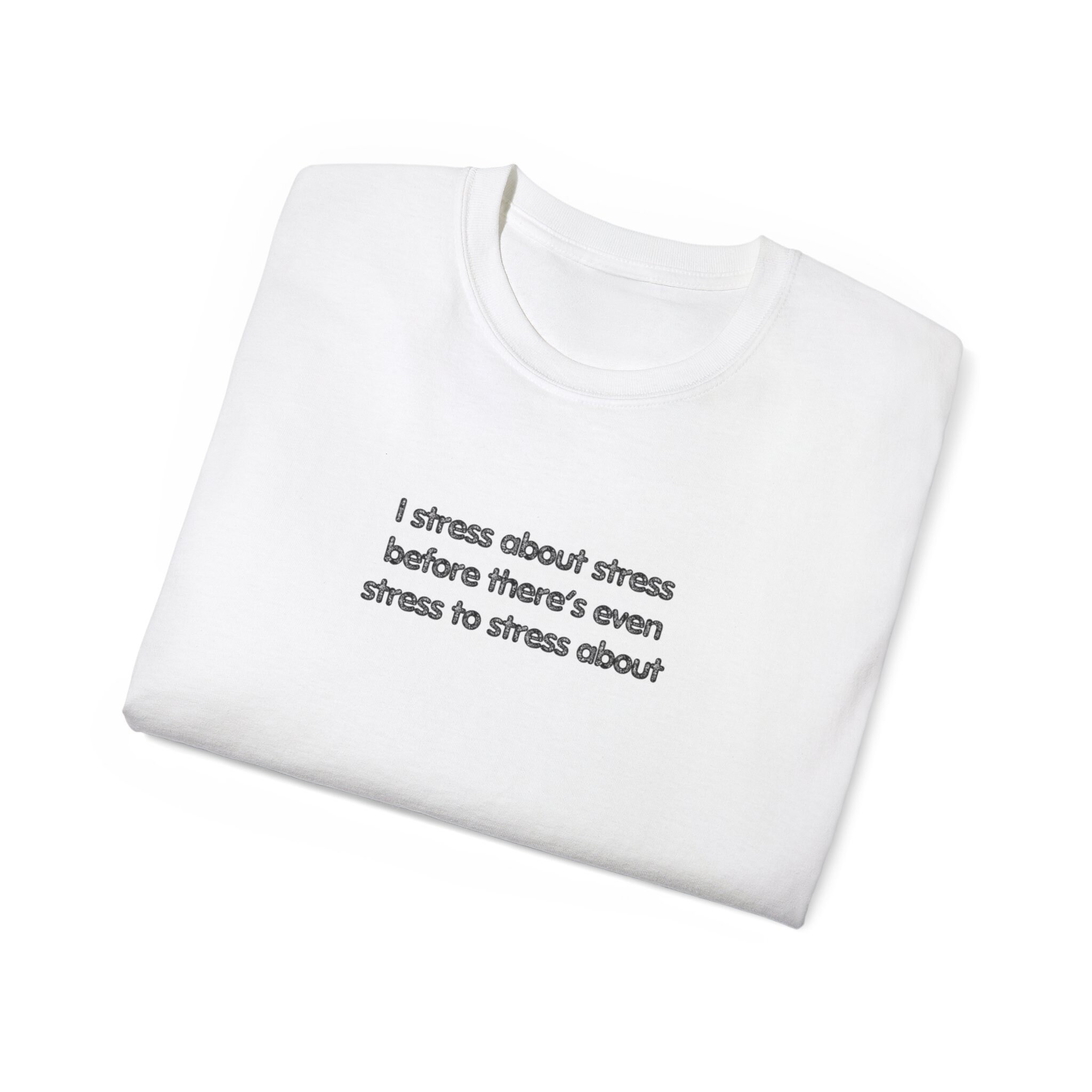 Print: i Stress About Stress Before There's Even Stress to Stress About ...