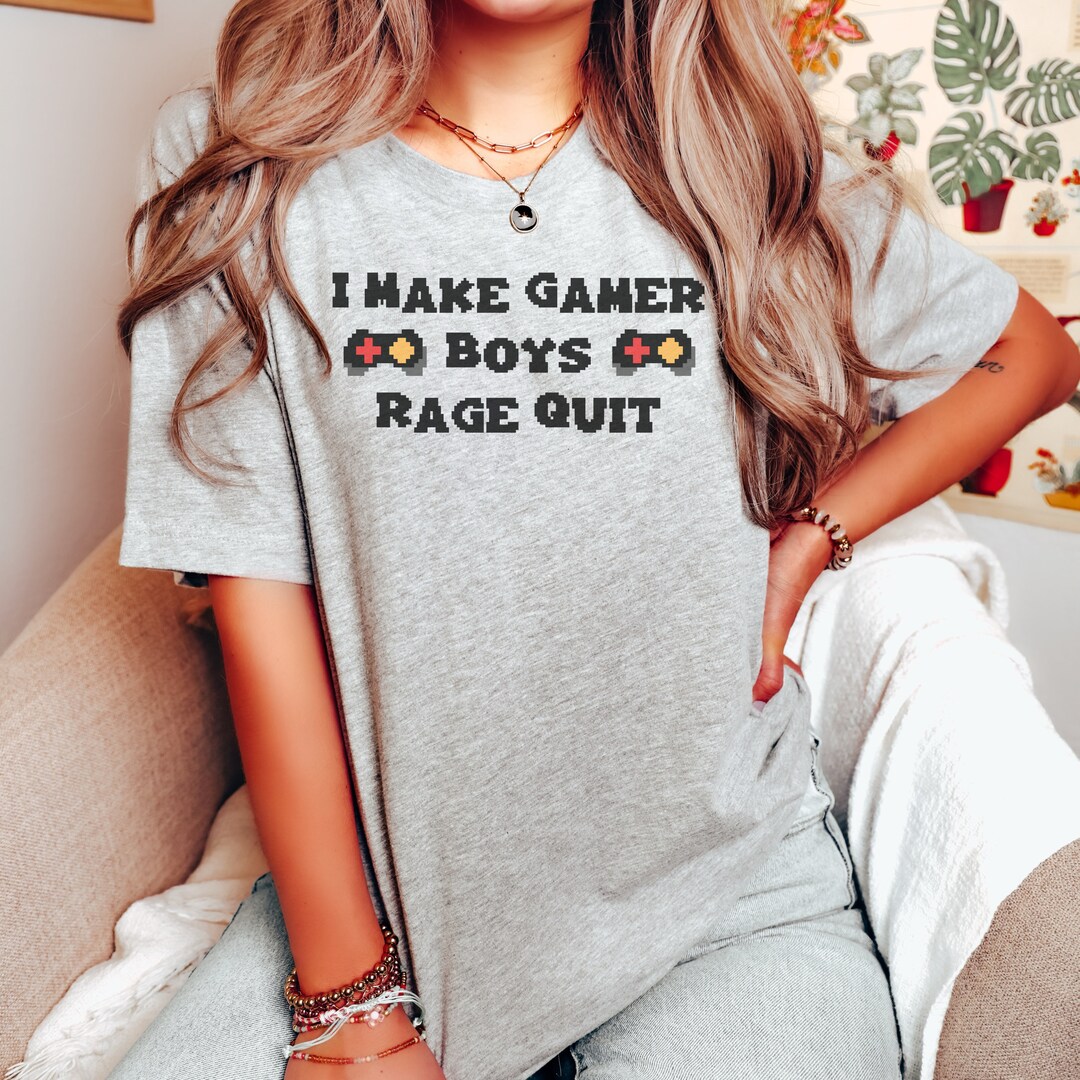 I Make Gamer Boys Rage Quit Tshirt, Gamer Girl Merch, Video Game ...