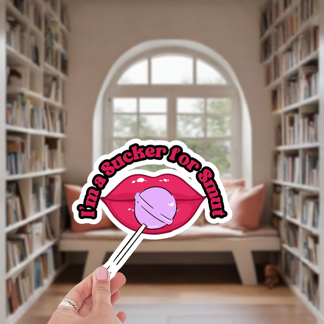 I'm a Sucker for Smut, Smut Readers Bookish Booktok Kiss-cut Sticker ...