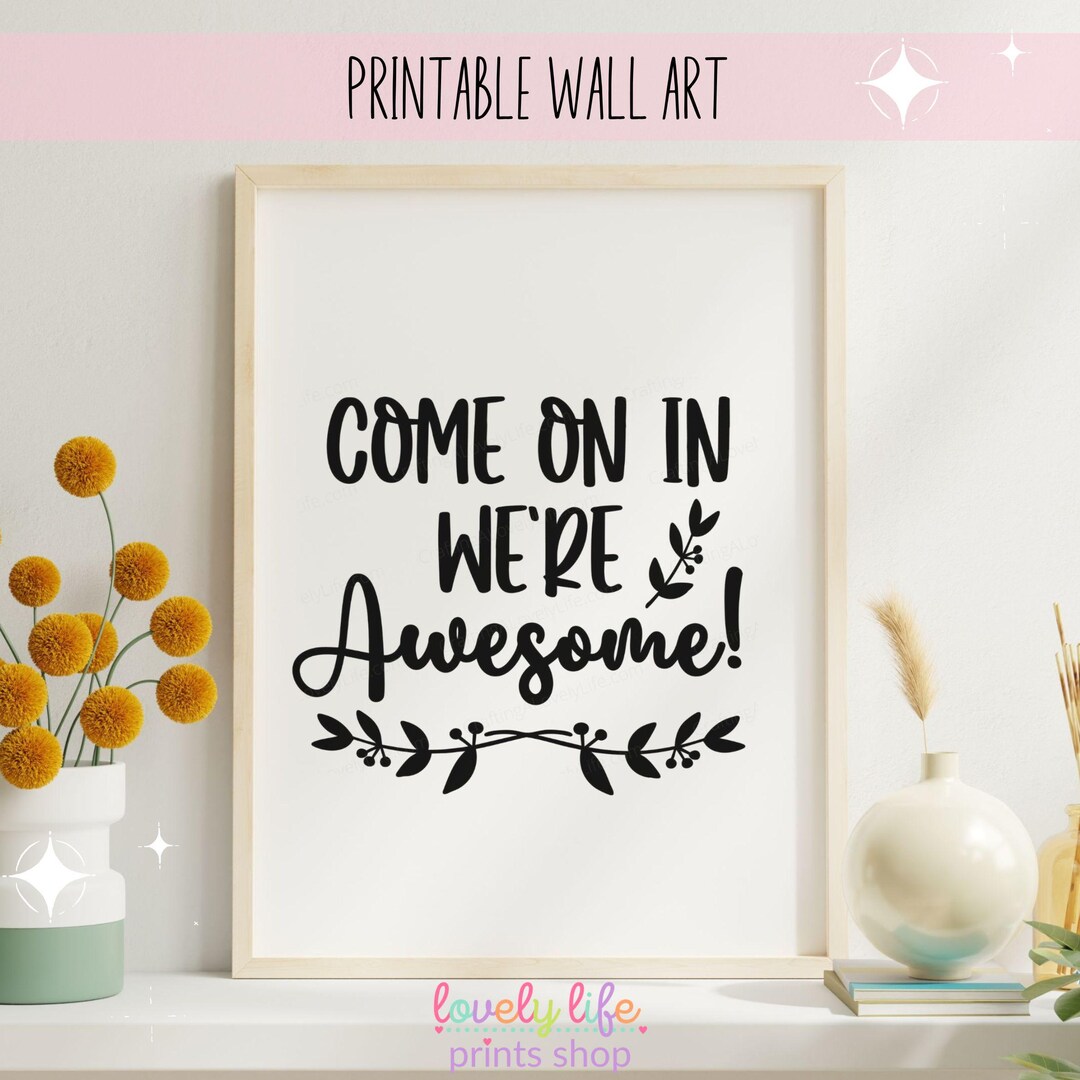 Come on in We're Awesome Printable Wall Art, Funny Wall Art Printable ...