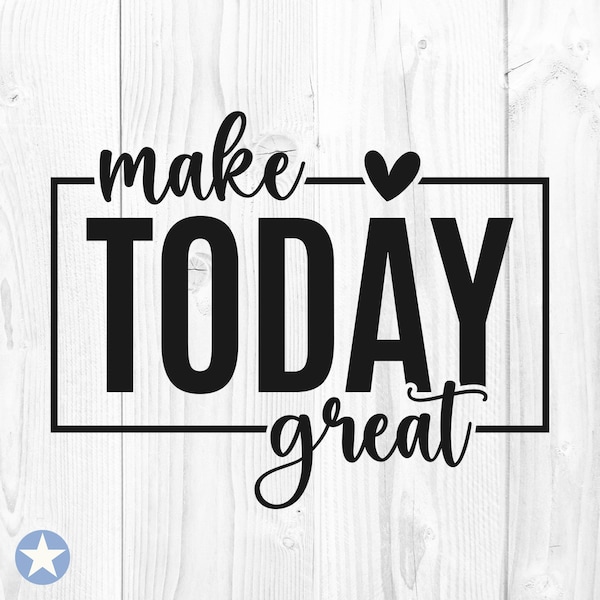 Make Today Great Svg - Etsy