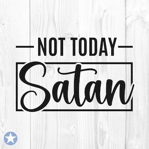 Not Today Satan Svg, God Svg, Christian Quote Svg, Religious Svg, Jesus ...
