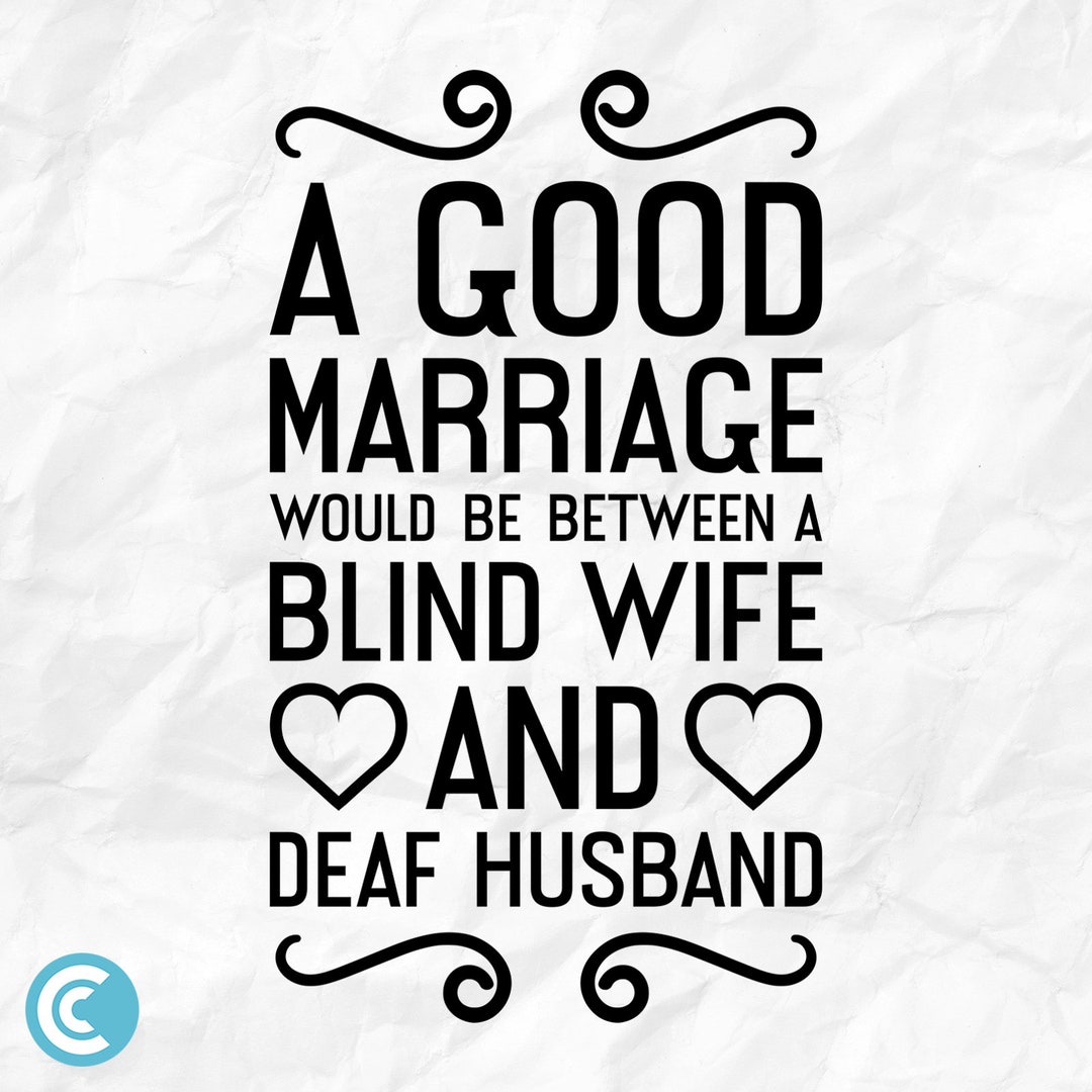 A Good Marriage Svg, Wife Svg, Husband Svg, Marriage Funny Quotes Svg ...