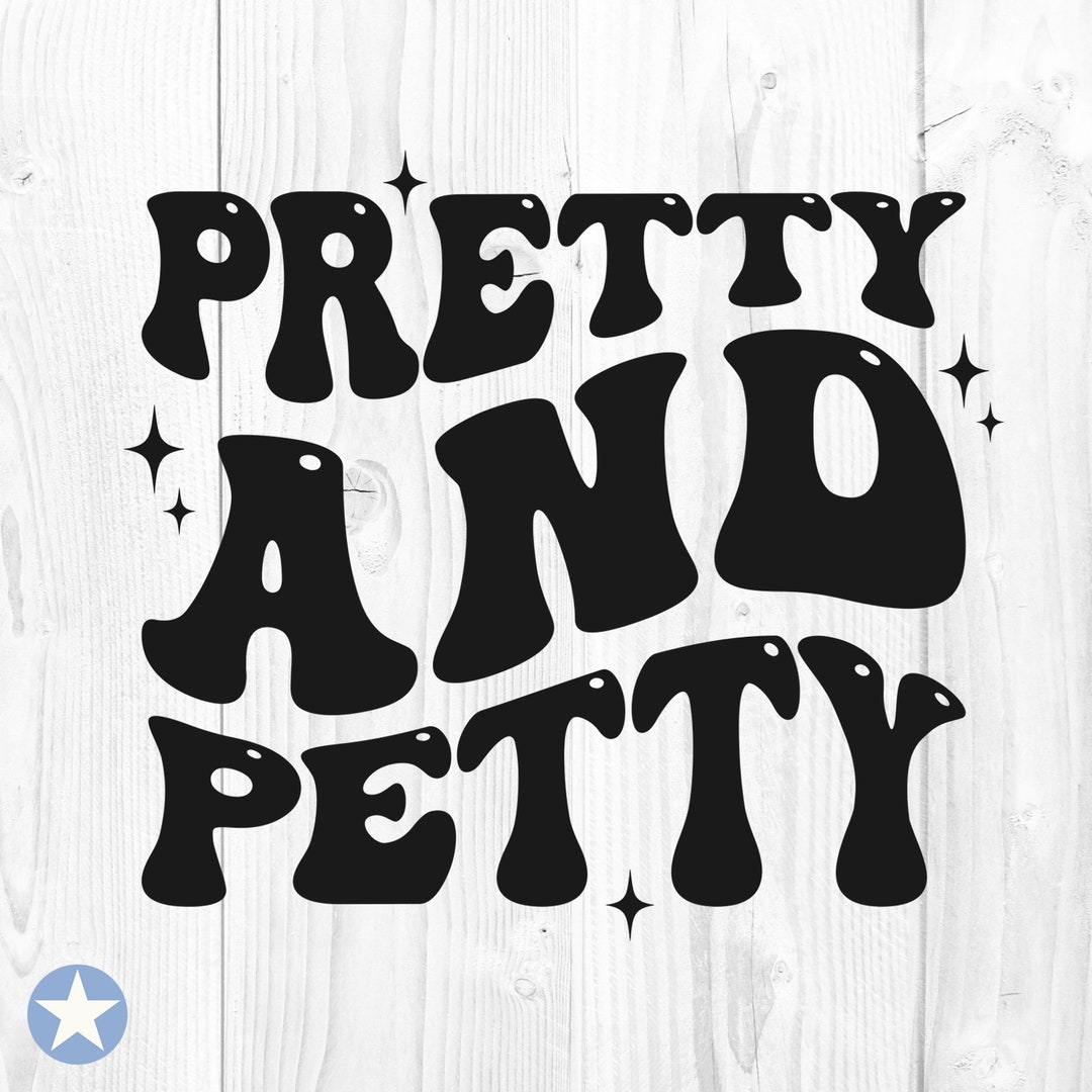 Pretty and Petty Svg, Pretty Svg, Petty Svg, Funny Svg, Funny Quote Svg ...
