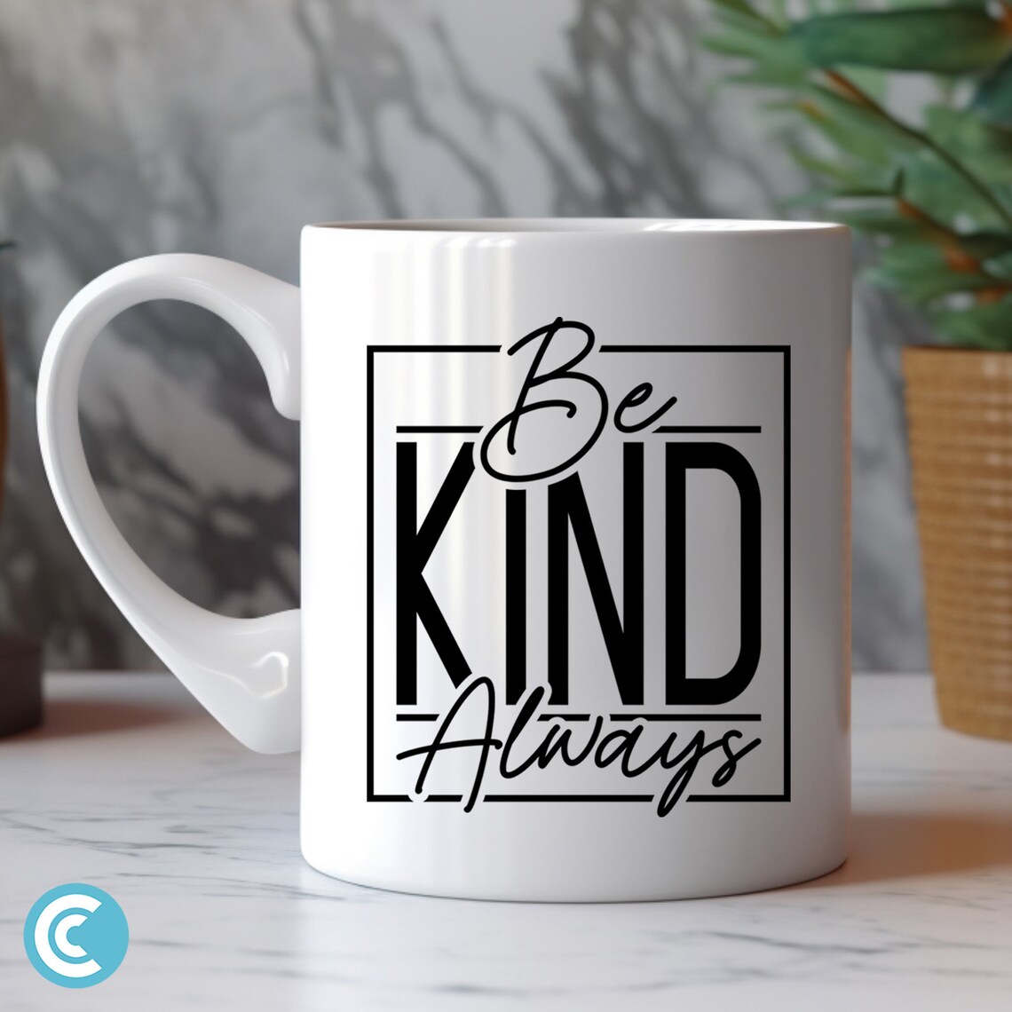 Be Kind Always Svg, Be Kind Svg, Kindness Svg, Kind Quote Svg ...