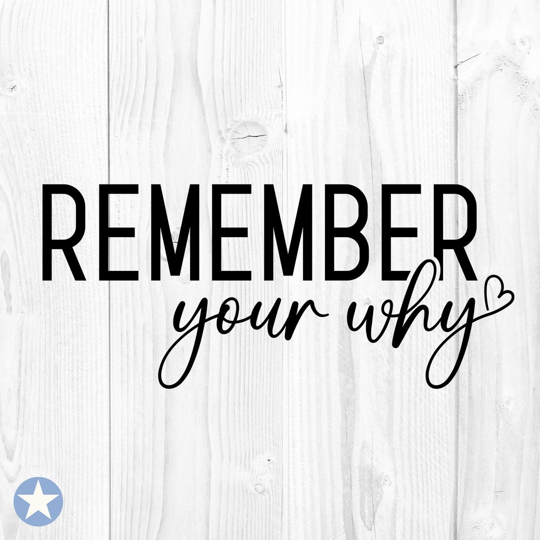 Remember Your Why Svg, Inspirational Svg, Motivation Shirt Svg, Love ...