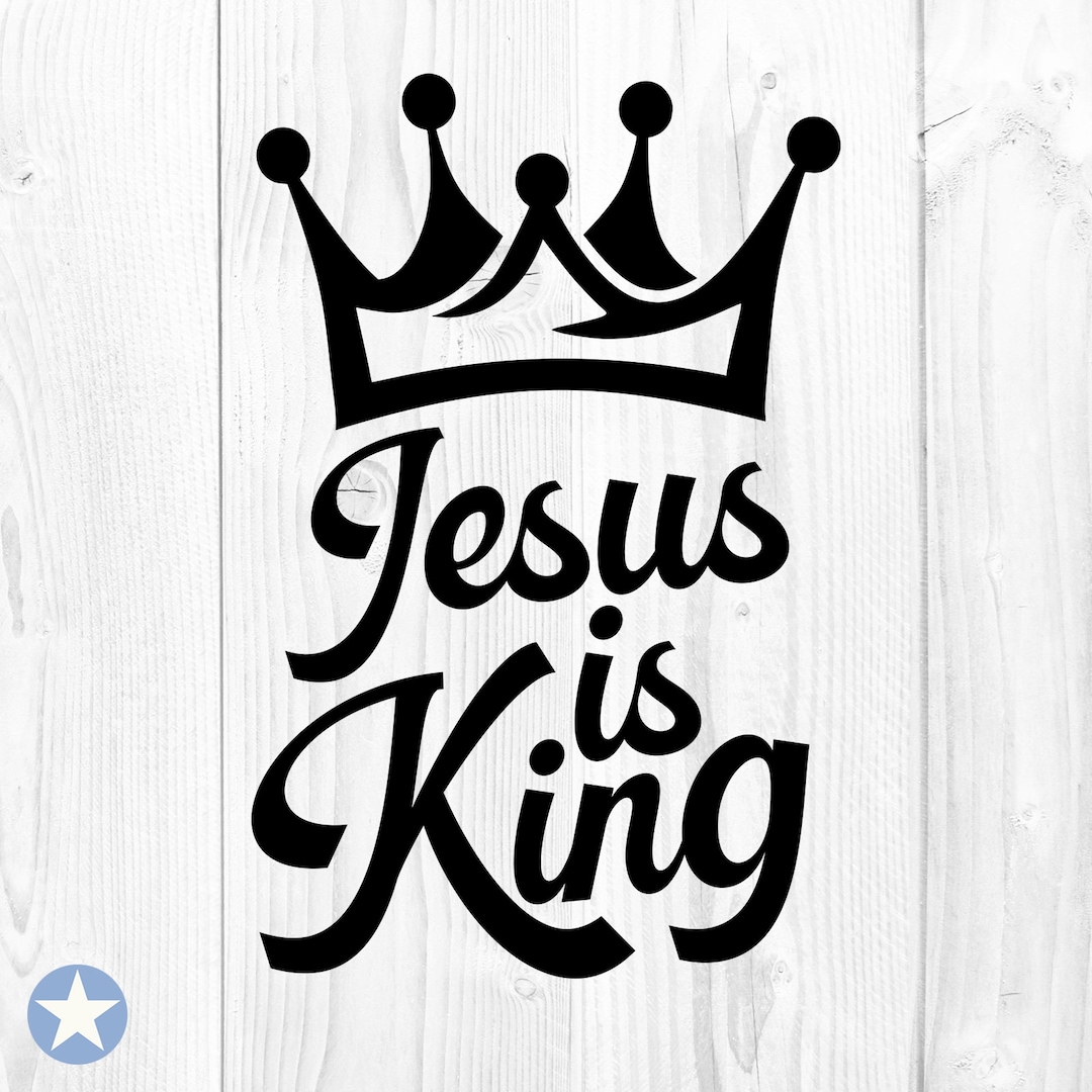 Jesus is King Svg, Jesus Svg, God Svg, Christian Svg, Faith Svg ...