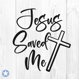 Jesus Saved Me Svg, Christian Svg, Jesus Svg, God Svg, Faith Svg, Cross ...
