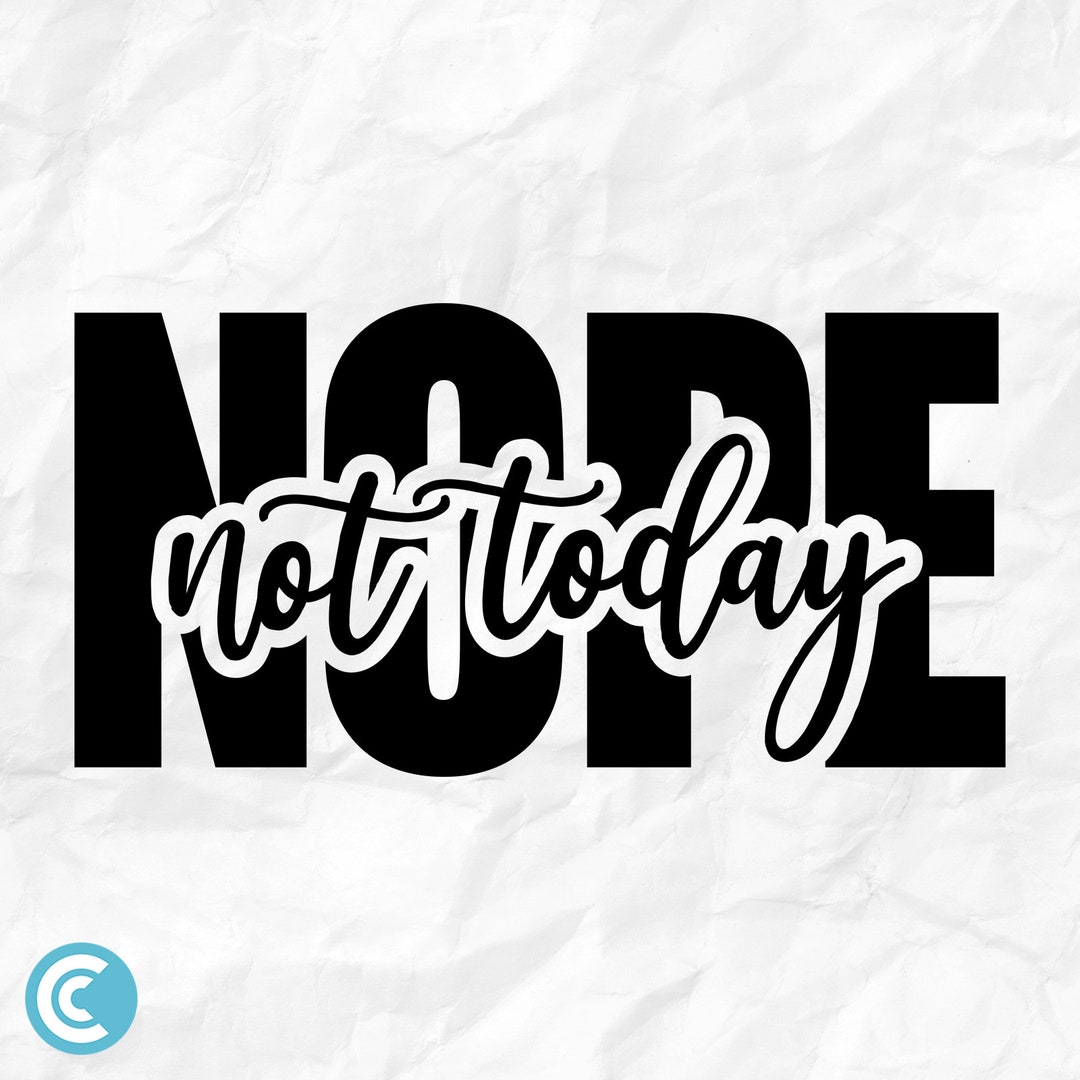 Nope Not Today Svg, Nope Svg, Tee Shirt Svg, Not Today Svg, Wine Glass ...