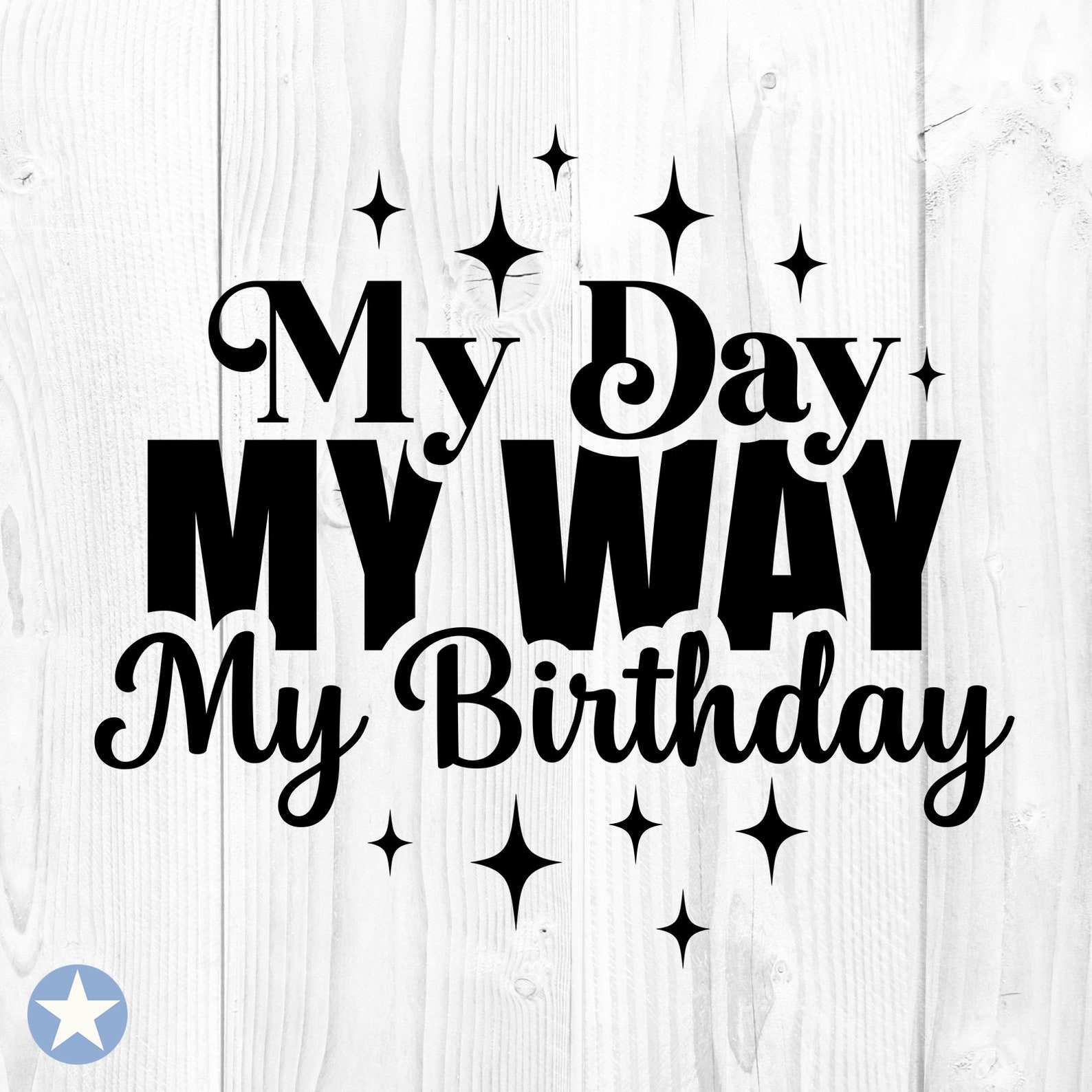 My Day My Way My Birthday Svg