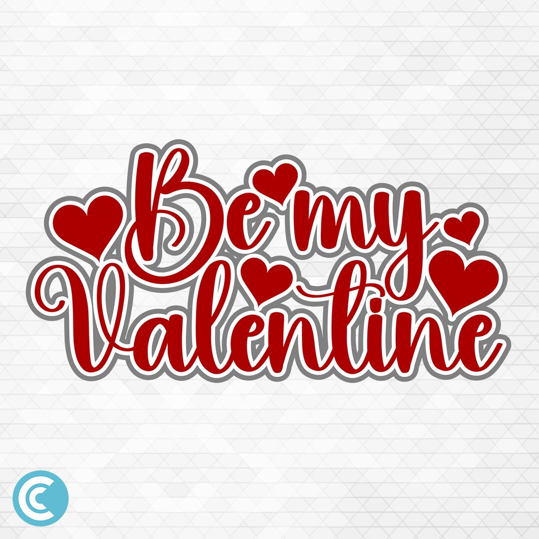 Be My Valentine Svg Valentine Svg Valentines Day Svg Valentine