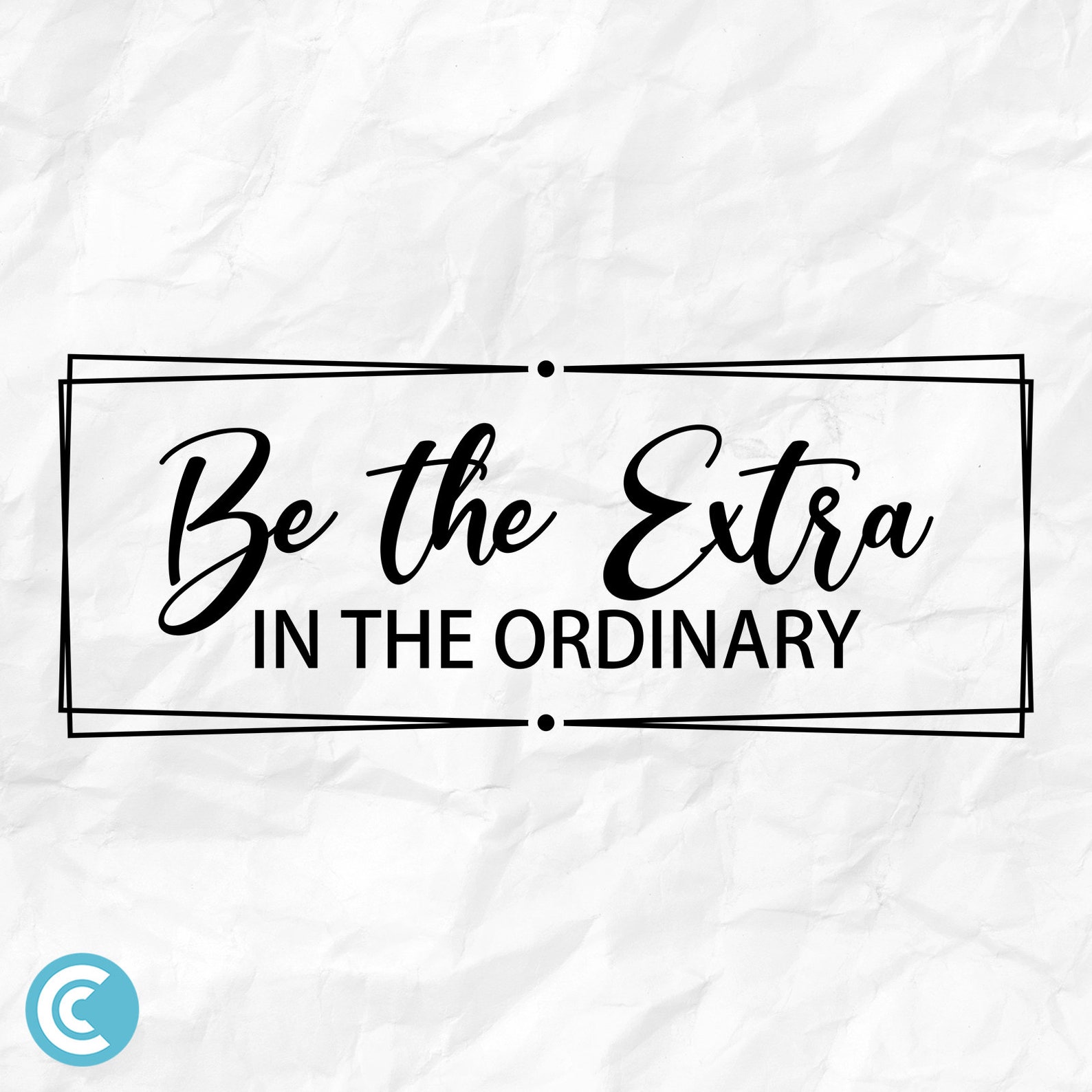 Be the Extra in the Ordinary Svg Extraordinary Svg T-shirt - Etsy