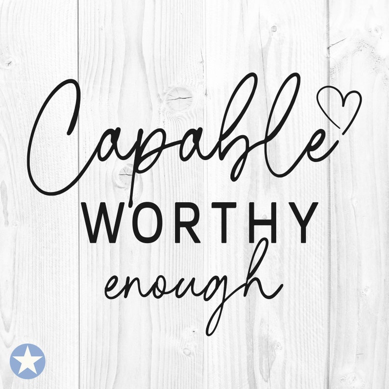 Capable Worthy Enough Svg, Capable Svg, Worthy Svg, Positive ...