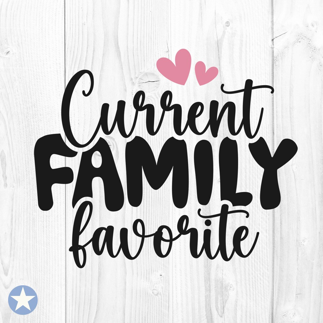 Current Family Favorite Svg, Baby Svg, Baby Shower Svg, Baby Quotes Svg ...