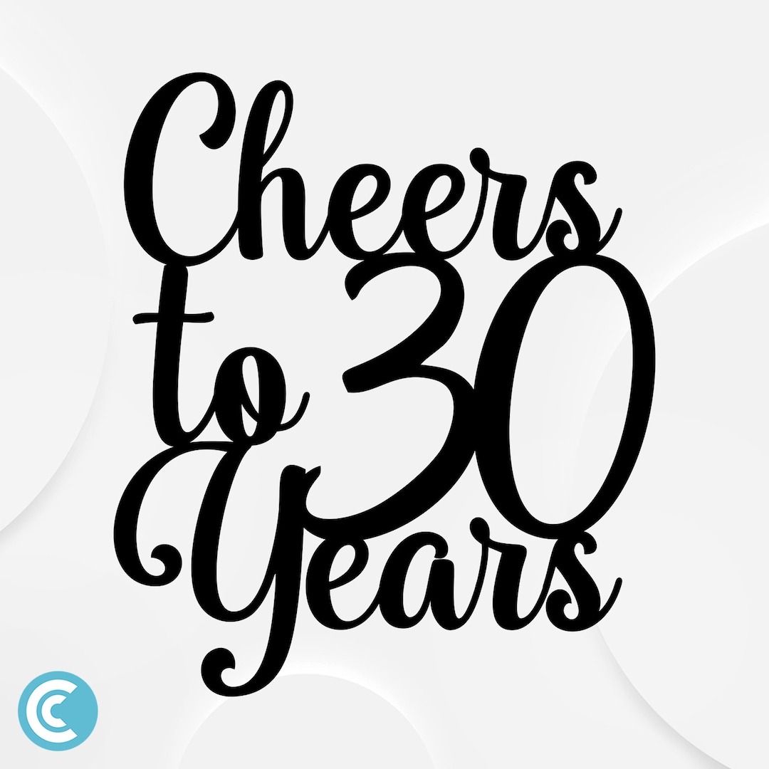 Cheers to 30 Years Svg Cheers to 30 Years Cake Topper Svg - Etsy