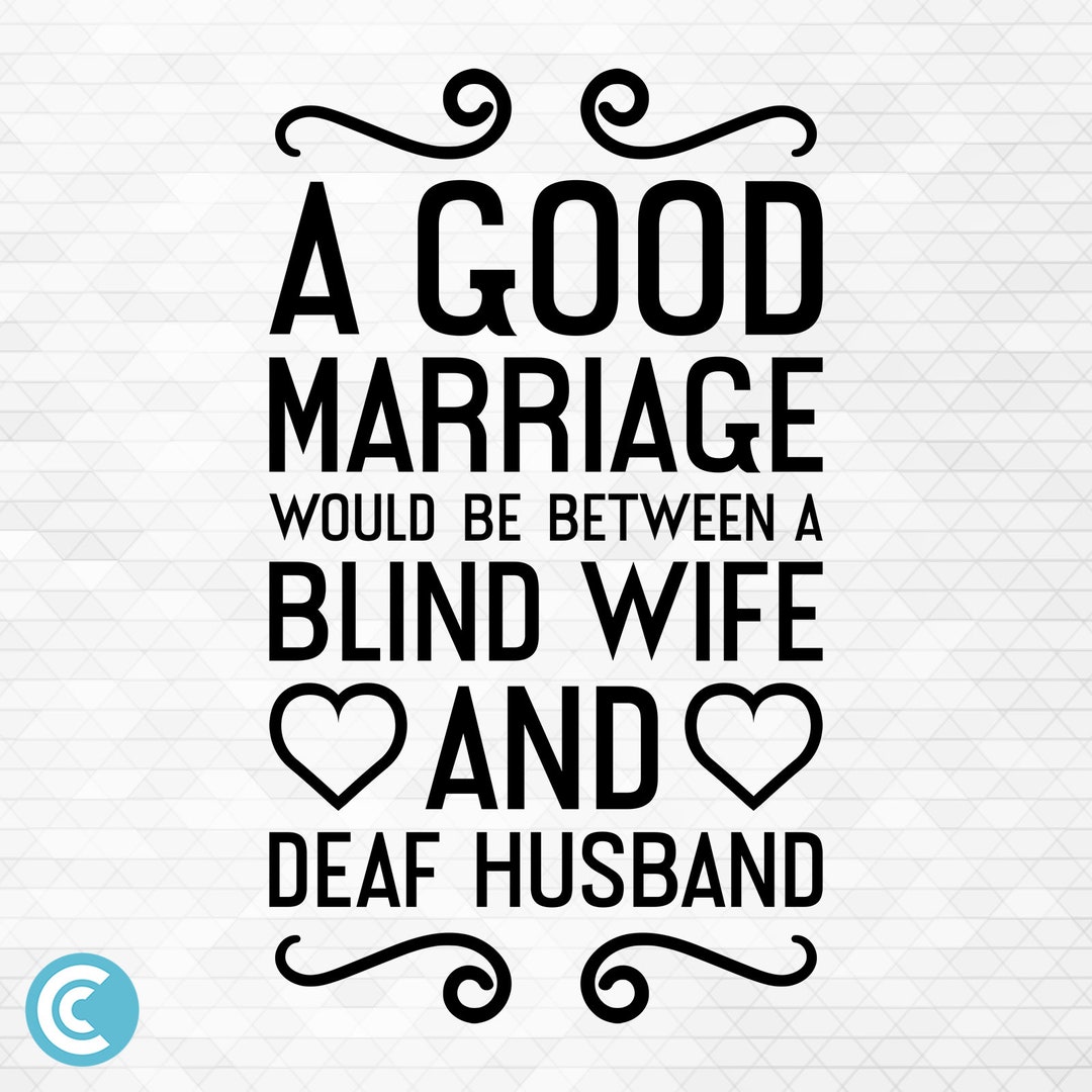 A Good Marriage Svg, Wife Svg, Husband Svg, Marriage Funny Quotes Svg ...