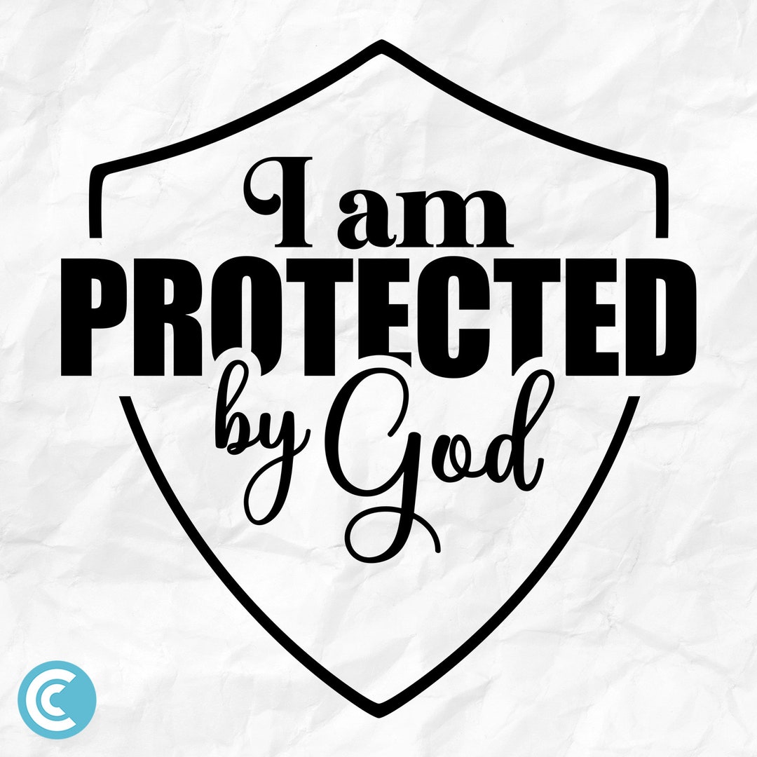 I Am Protected by God Svg, God Svg, Christian Svg, Faith Svg, Religious ...