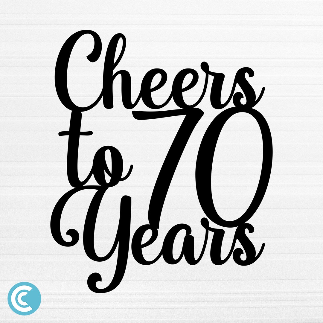 Cheers to 70 Years Svg Cheers to 70 Years Cake Topper Svg - Etsy