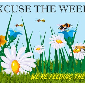 BEE SIGN for Garden - Excuse the Weeds We Are Feeding the Bees A4 or A5 ...