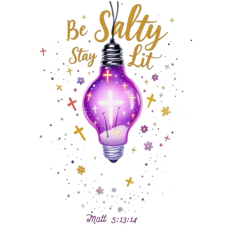 Be Salty Stay Lit Matthew 5:13-14 PNG, Christian Shirt Design, Salty ...