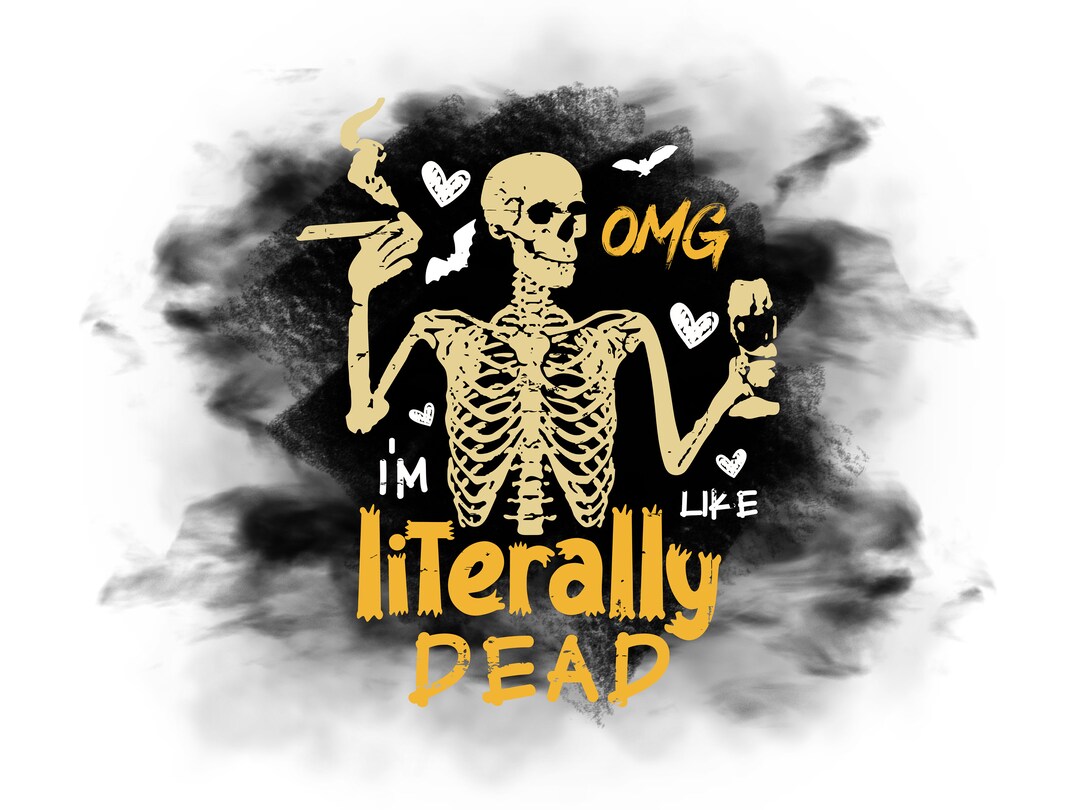 OMG I'm Like Literally Dead Skeleton, Halloween Clipart, High Quality ...