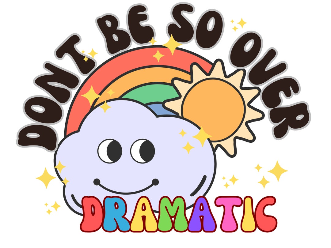 Don't Be so Over Dramatic Retro PNG, Retro PNG, Png Files, Png Clipart ...