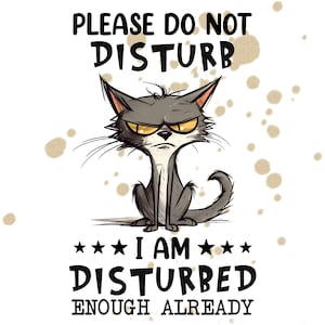 I Am Disturbed Enough Already Cat Clipart PNG File Direct Print ...