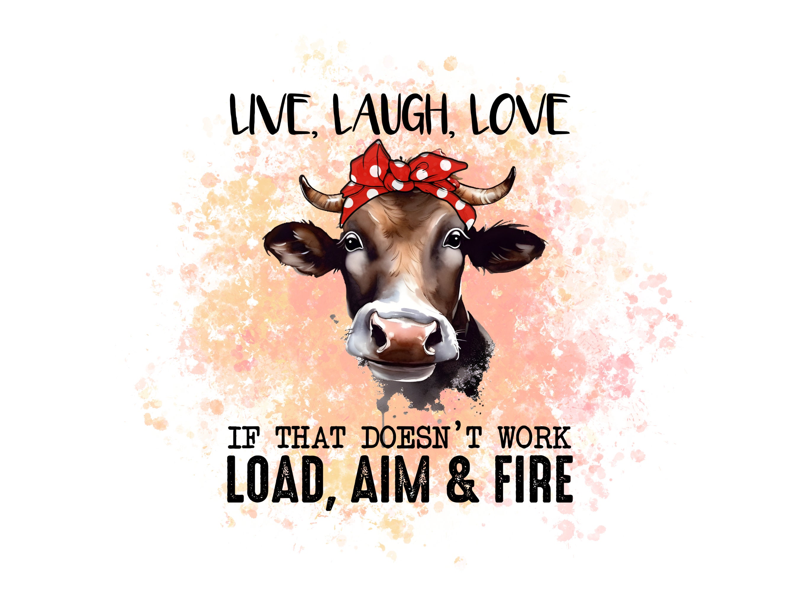 Live Laugh Love Cow Clipart PNG, High Quality File, Humorous Funny ...