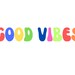 Good Vibes PNG, Colorful Print Image (digital Download) - Etsy
