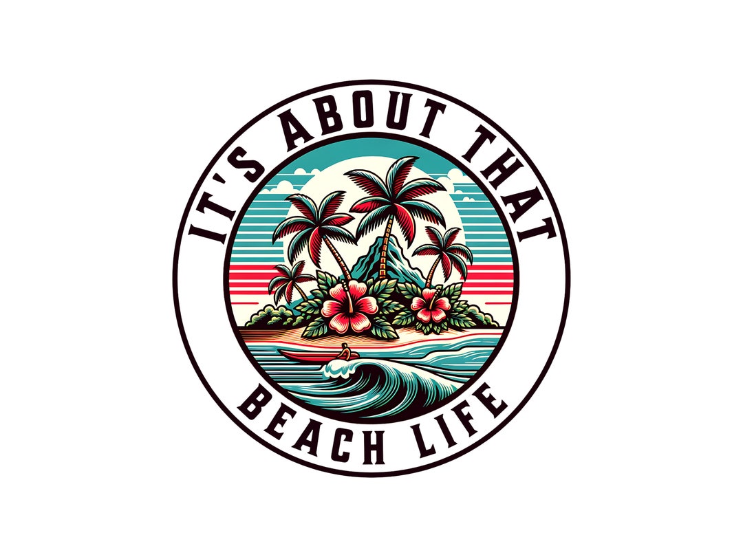 It's About That Beach Life PNG Transparent Sublimation, Tees, T Shirts ...