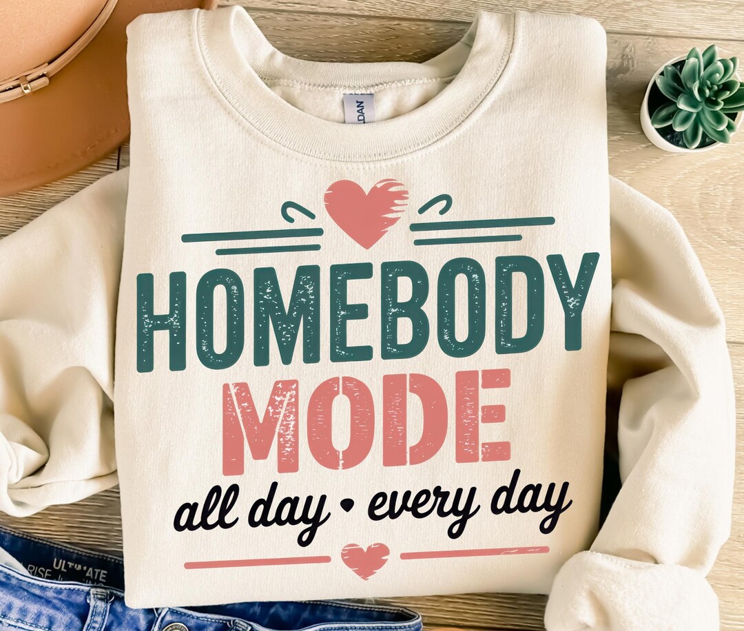 Homebody Mode All Day Every Day Png, Sublimation Design, Introvert Png ...
