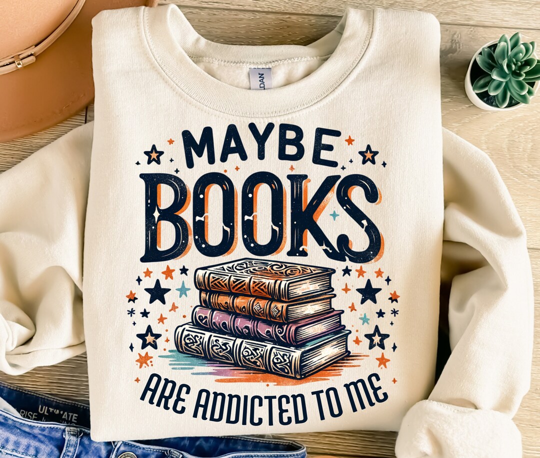 Maybe Books Are Addicted to Me Png, Sublimation Design, Vintage Png ...
