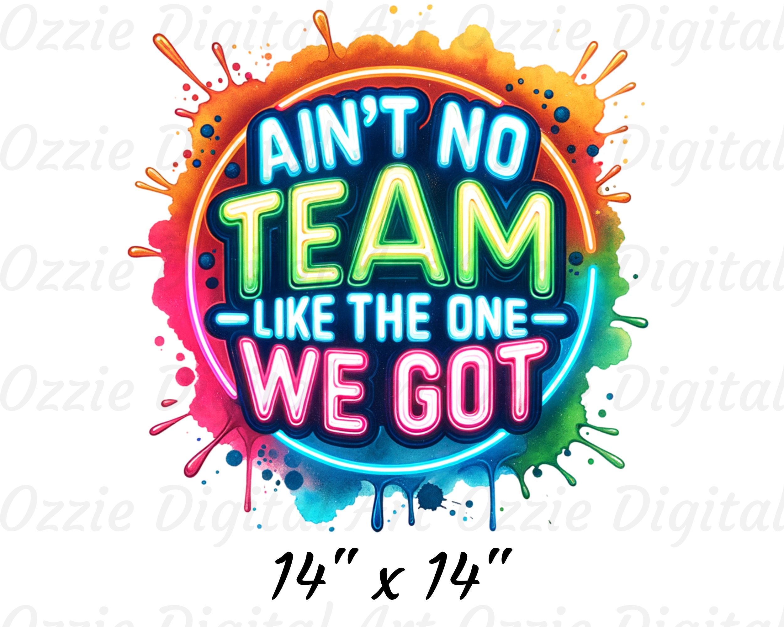 Ain't No Team Like the One We Got Png, Sublimation Design, Colorful ...