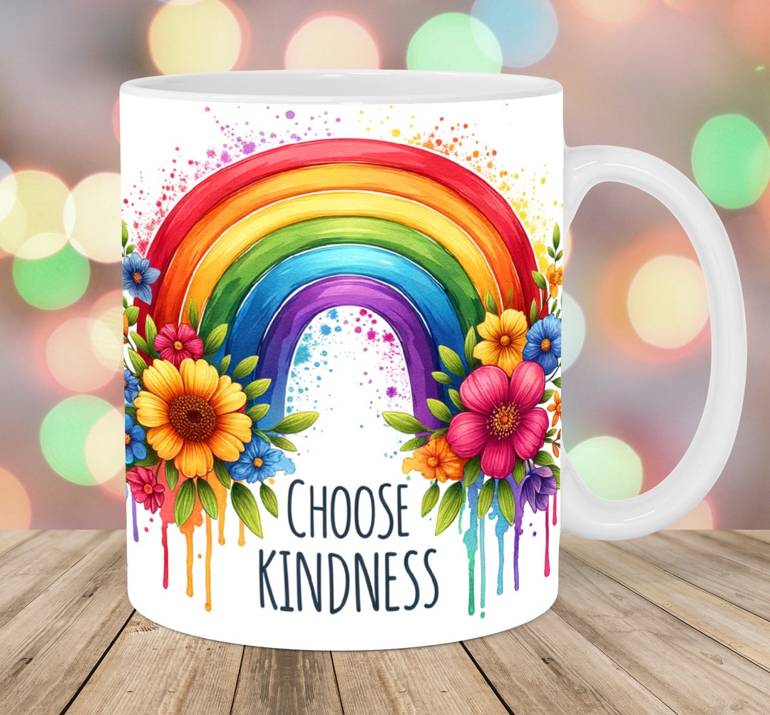 Choose Kindness Mug Wrap, 11oz and 15oz Mug Template, Rainbow Mug ...