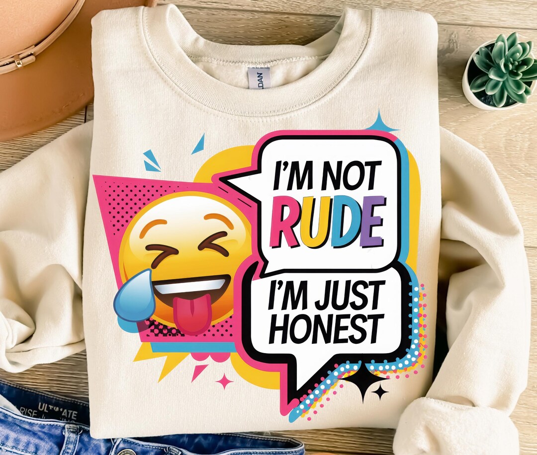 I'm Not Rude I'm Just Honest Png, Sublimation Design, Smiley Face Png ...