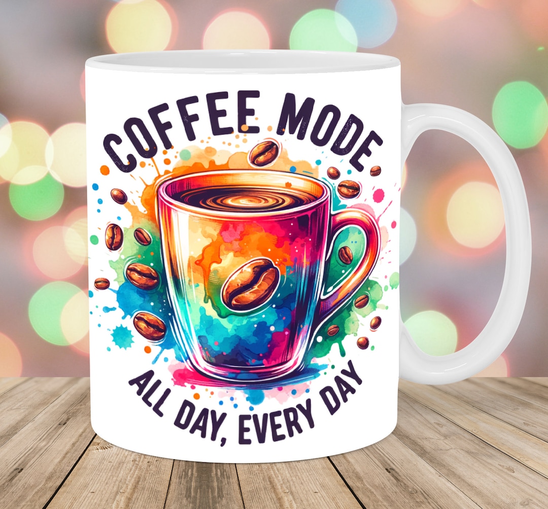 Coffee Mode All Day Every Day Mug Wrap, 11oz and 15oz Mug Template, Mug Sublimation Design, Mug ...