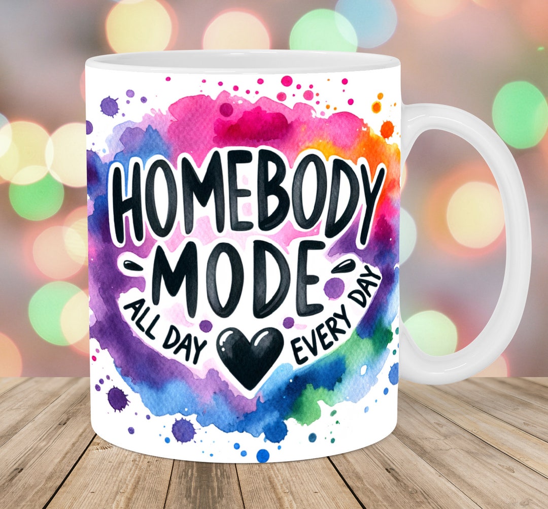 Homebody Mode All Day Every Day Mug Wrap, 11oz & 15oz Mug Template, Mug ...