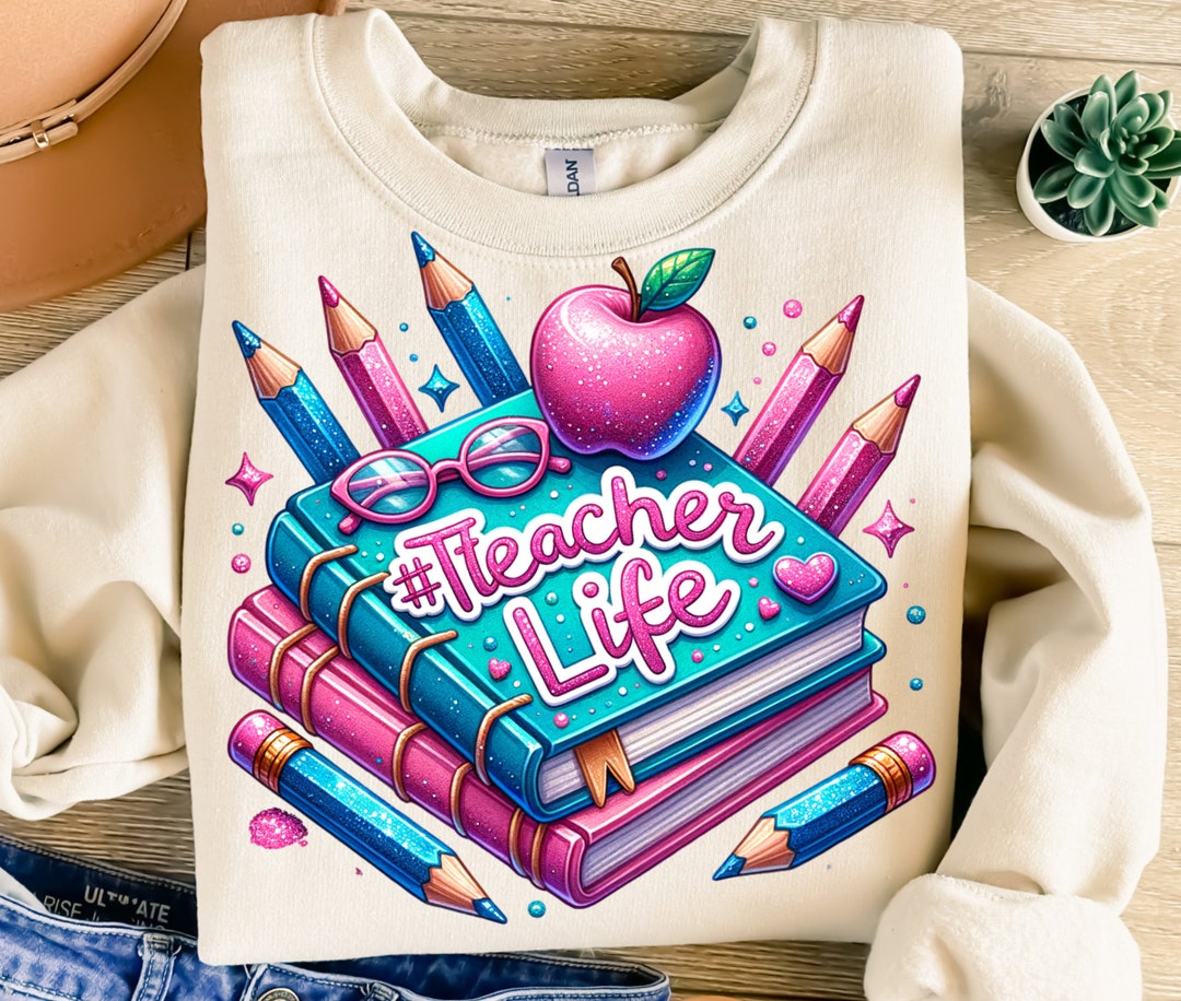 Teacher Life Svg, School Sublimation Design, T-shirt Svg, Sweatshirt ...