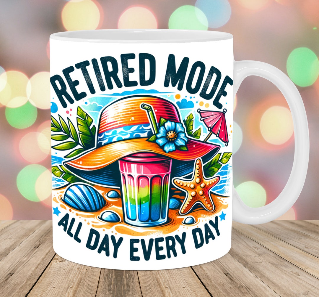 Retired Mode All Day Every Day Mug Wrap, 11oz & 15oz Mug Template, Mug ...