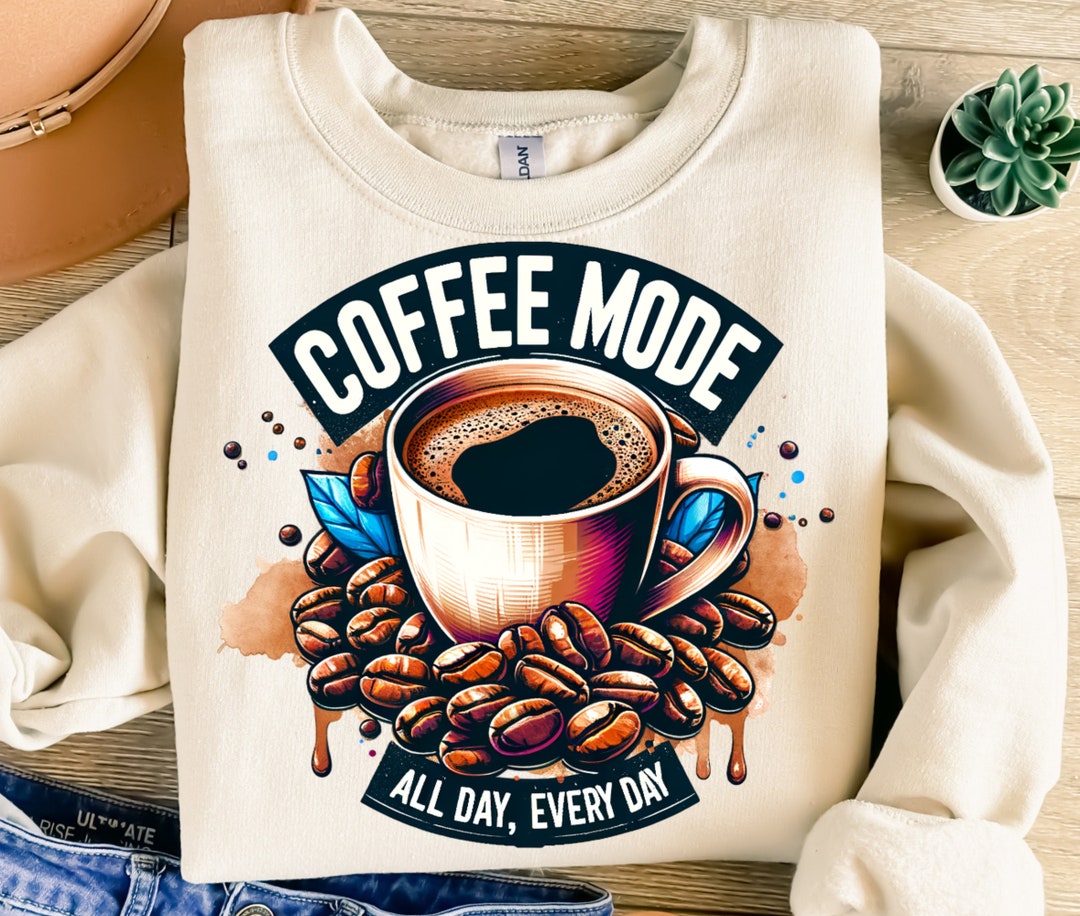 Coffee Mode All Day Every Day Svg, Coffee Beans Sublimation Design, T ...