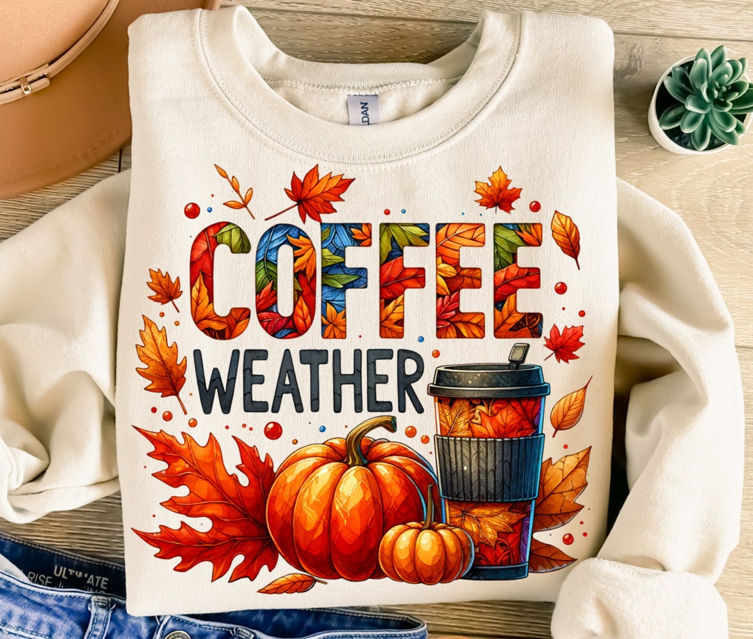 Coffee Weather Png, Sublimation Design, Fall Png, Autumn Png, Coffee ...