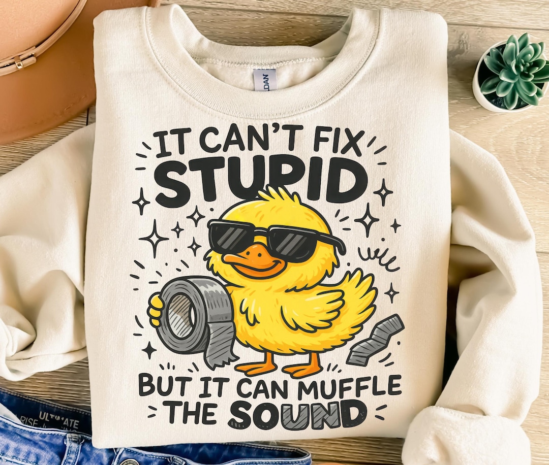 Duck Tape It Can't Fix Stupid Png, Sublimation Design, Funny Duck Png ...