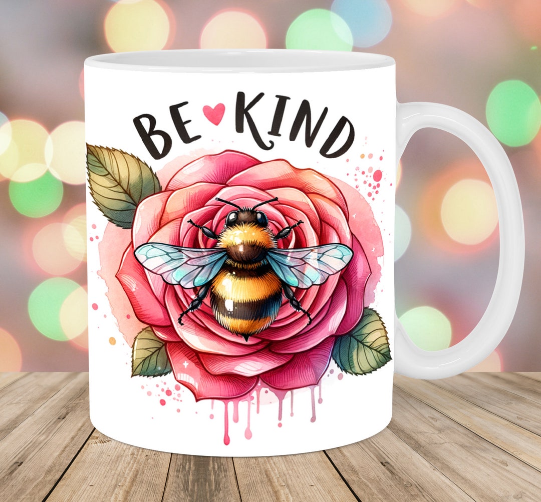 Be Kind Mug Wrap, 11oz & 15oz Mug Template, Rose Mug Sublimation Design ...