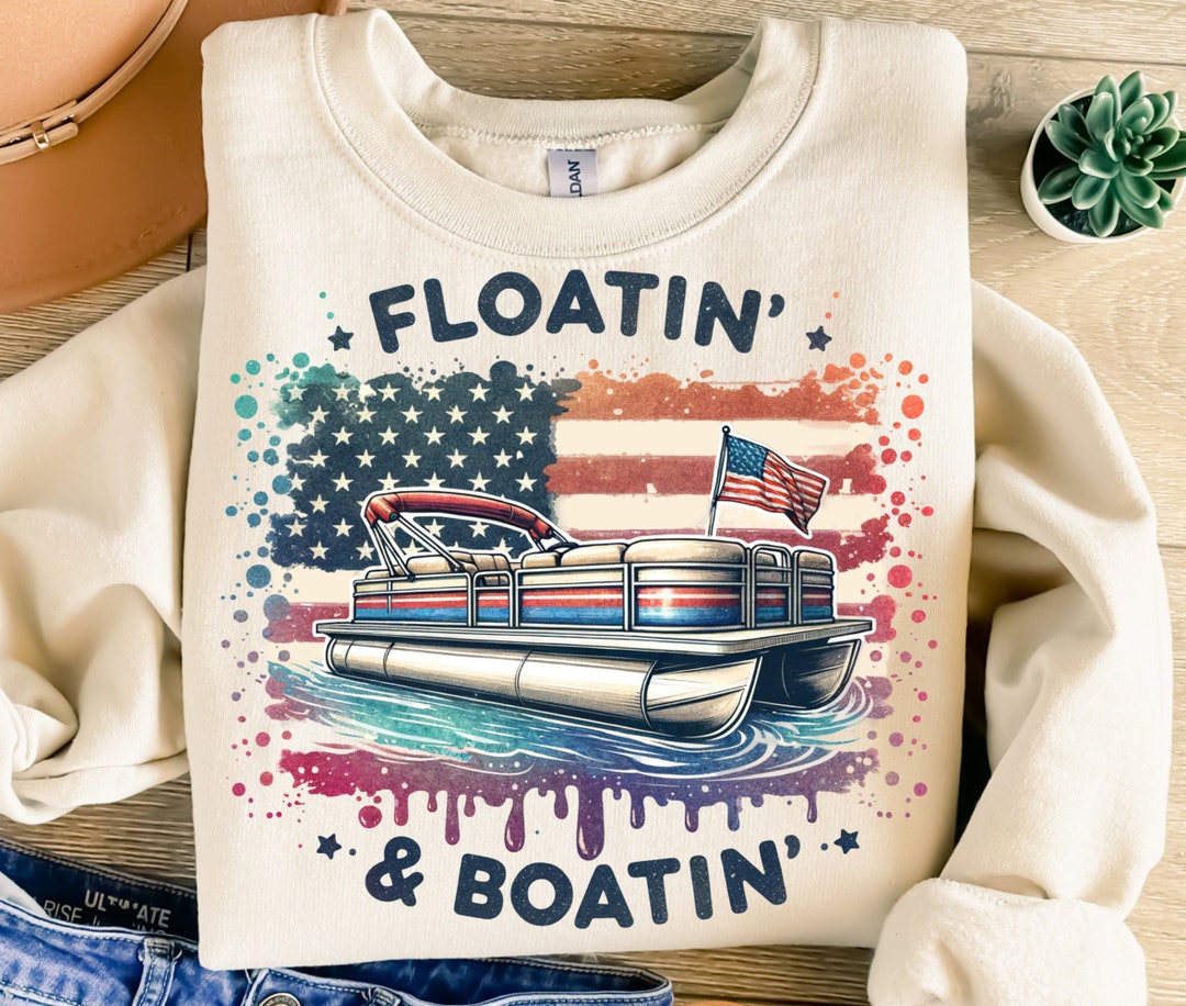 Floatin' & Boatin' Png, Sublimation Design, Pontoon Boat Png, American ...