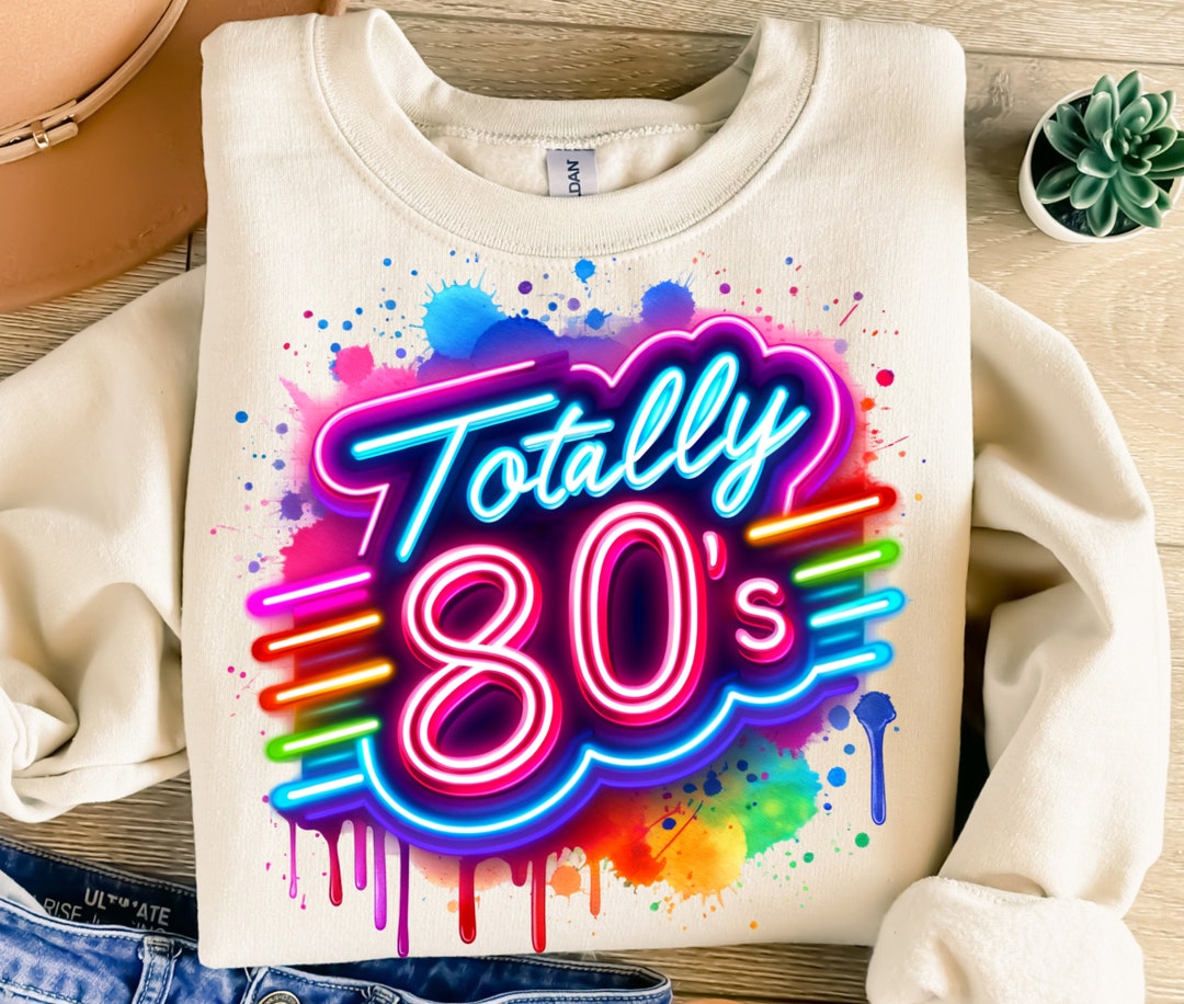 Totally 80's Png, Sublimation Design, Colorful Neon 80's, Retro 80's ...