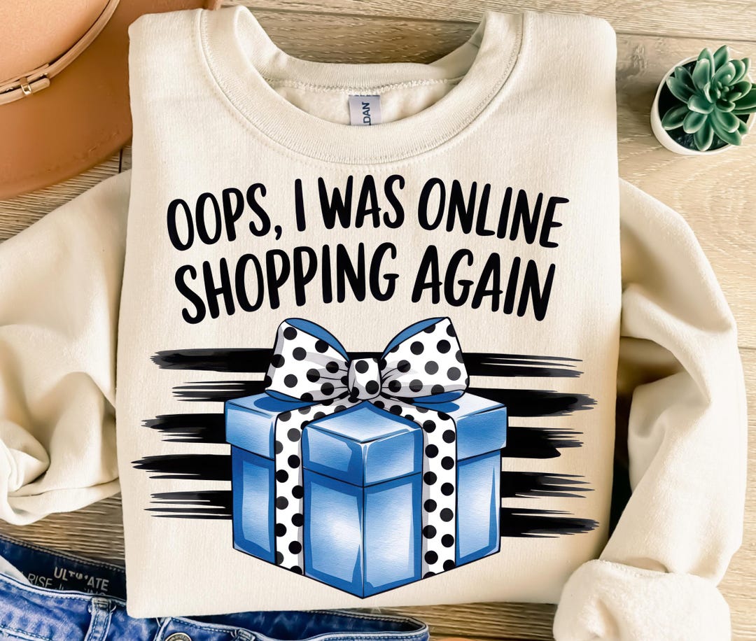 Oops I Was Online Shopping Again Png, Sublimation Design, Funny Png ...